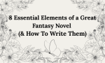 8 Essential Elements of a Great Fantasy Novel (& How to Write Them ...